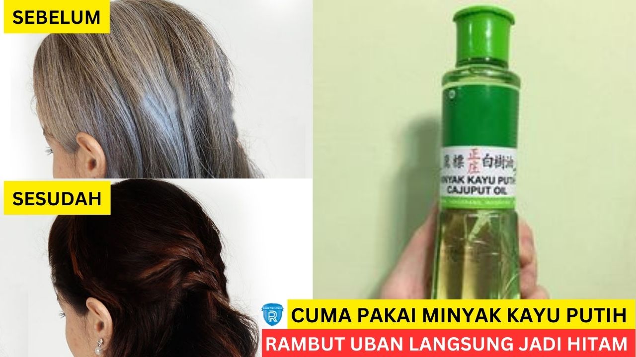 Ini Rahasia Aku Awet Muda! 4 Manfaat Minyak Kayu Putih Atasi Uban Membandel, Sekali Pakai Rambut ...